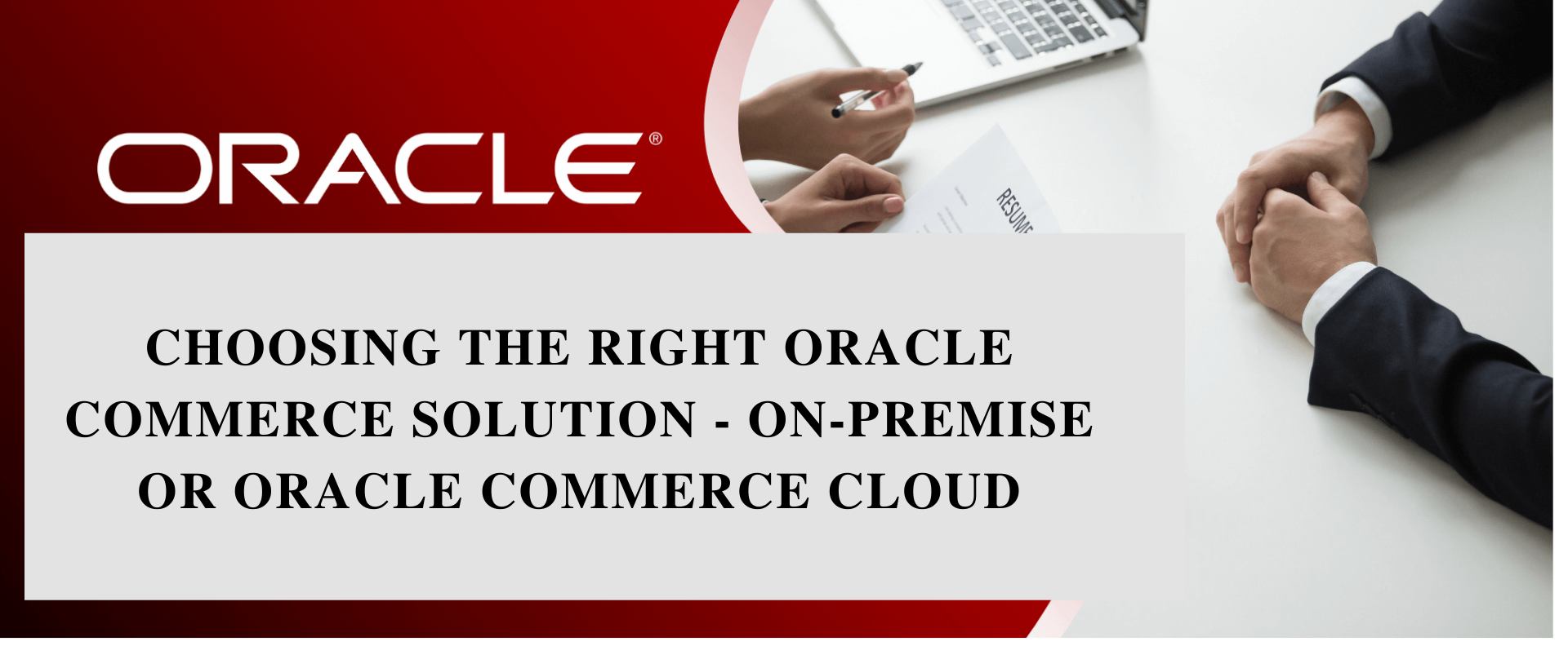 Choosing the Right Oracle Commerce Solution