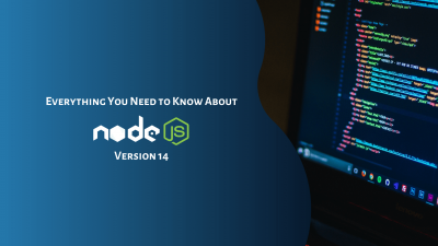 Everything You Need to Know About Node.js Version 14