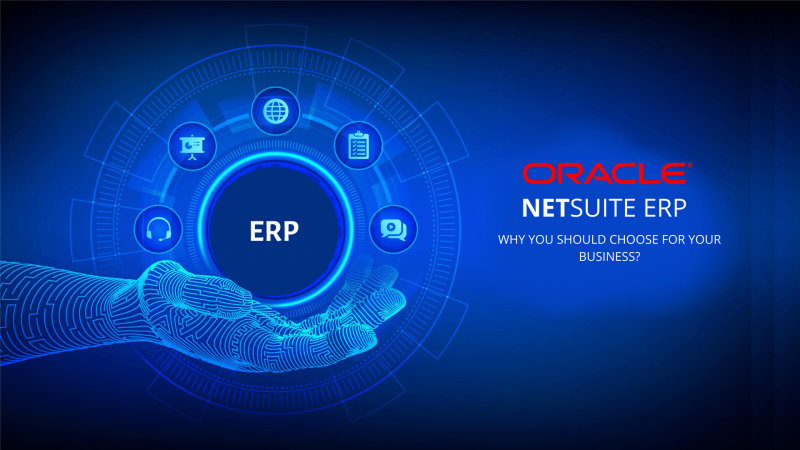 Why You Should Choose Oracle NETSuite ERP For Your Business?