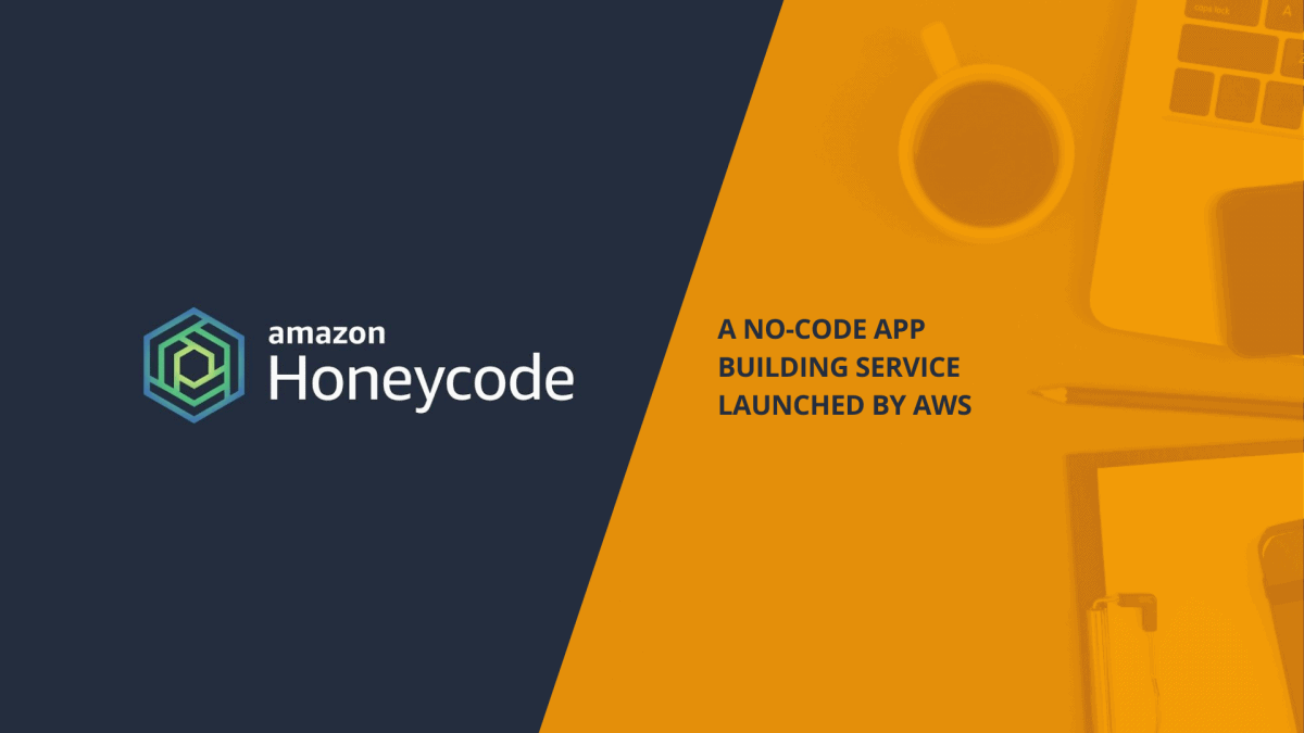 Amazon Honeycode – A No-Code App Building Service Launched by AWS