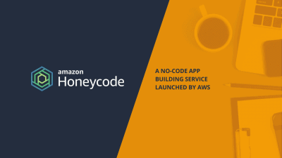 Amazon Honeycode – A No-Code App Building Service Launched by AWS