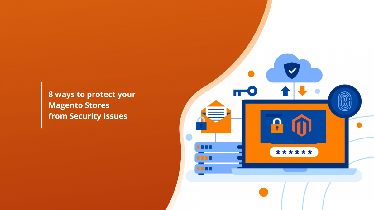 8 ways to protect your Magento Stores from Security Issues