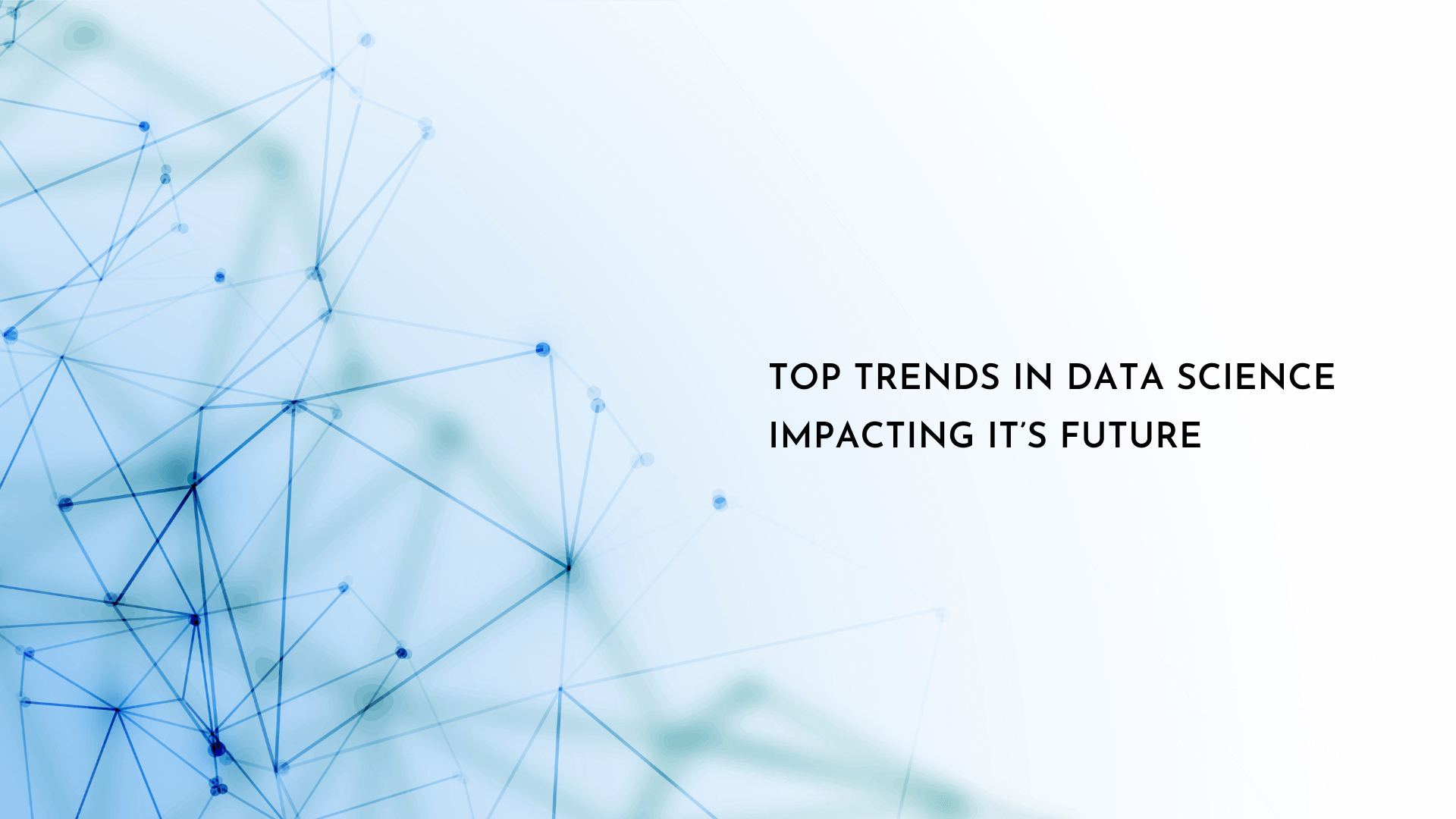 Top Trends in Data Science Impacting It’s Future