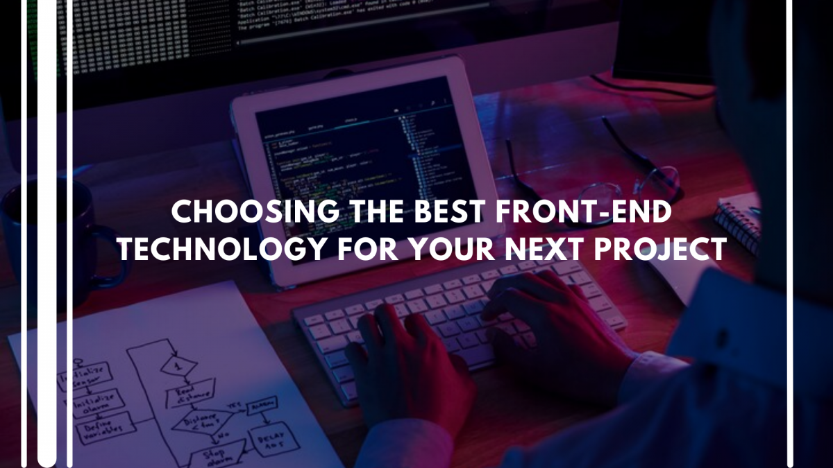 Choosing The Best Front-end Technology For Your Next Project
