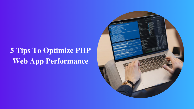 5 Tips To Optimize PHP Web App Performance 5 Tips To Optimize PHP Web App Performance