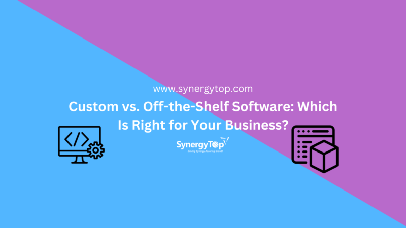 Custom Software Development vs. Off-The-Shelf Software