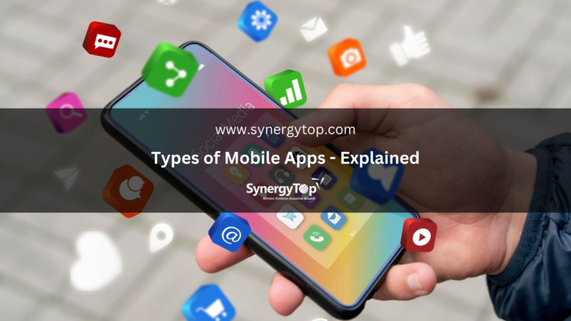 Types Of Mobile Apps - Explained